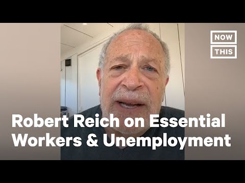 Robert Reich on Unemployment & Essential Workers During COVID-19 | NowThis