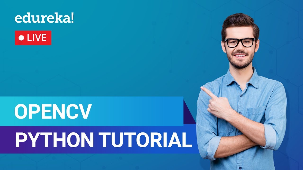 OpenCV Python | Python OpenCV Tutorial | Python for Beginners | Edureka | Python Live - 4