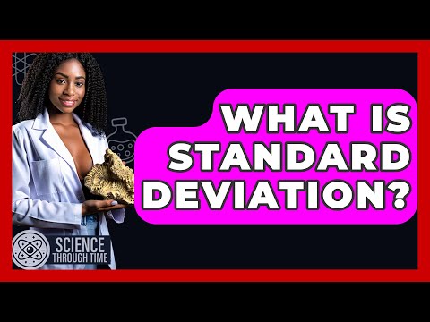 What Is Standard Deviation? - Science Through Time
