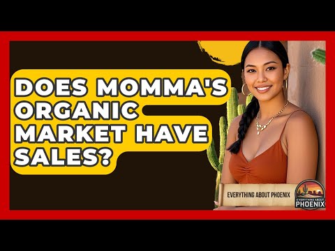 Does Momma's Organic Market Have Sales? - Everything About Phoenix