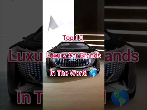 Top 10 Best Luxury Car Brands In The World🌎
