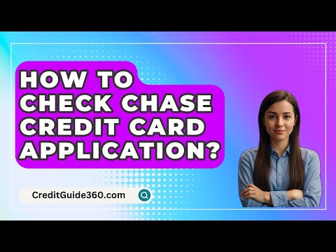 How To Check Chase Credit Card Application? - CreditGuide360.com