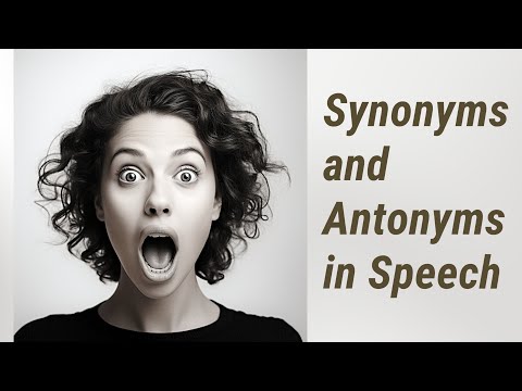 Empowering Your English: Synonyms and Antonyms in Speech
