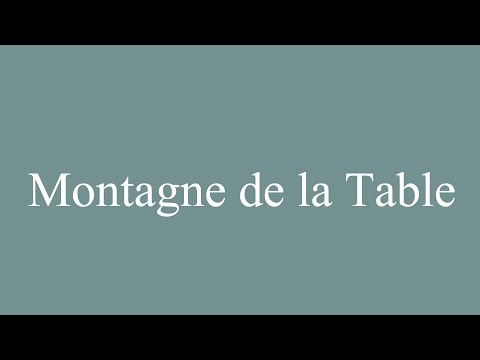 How to Pronounce ''Montagne de la Table'' (Table Mountain) Correctly in French