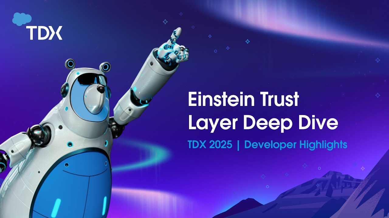 Einstein Trust Layer Deep Dive | TDX 2025: Developer Highlights