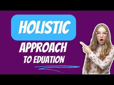 HOLISTIC APPROACH TO EDUCATION