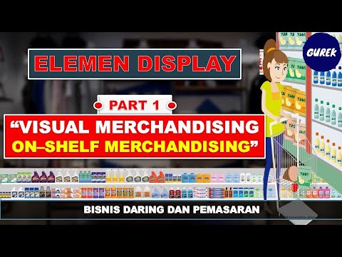 (PART 16) - ELEMEN DISPLAY : MENGENAL VISUAL MERCHANDISING DAN ON SHELF MERCHANDISING