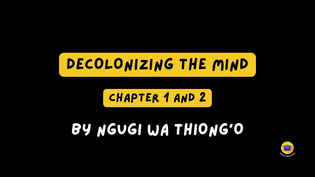Decolonizing the Mind by Ngugi wa Thiong'o Explanation| Chapter -1 & 2 | BA, MA with Notes ⬇