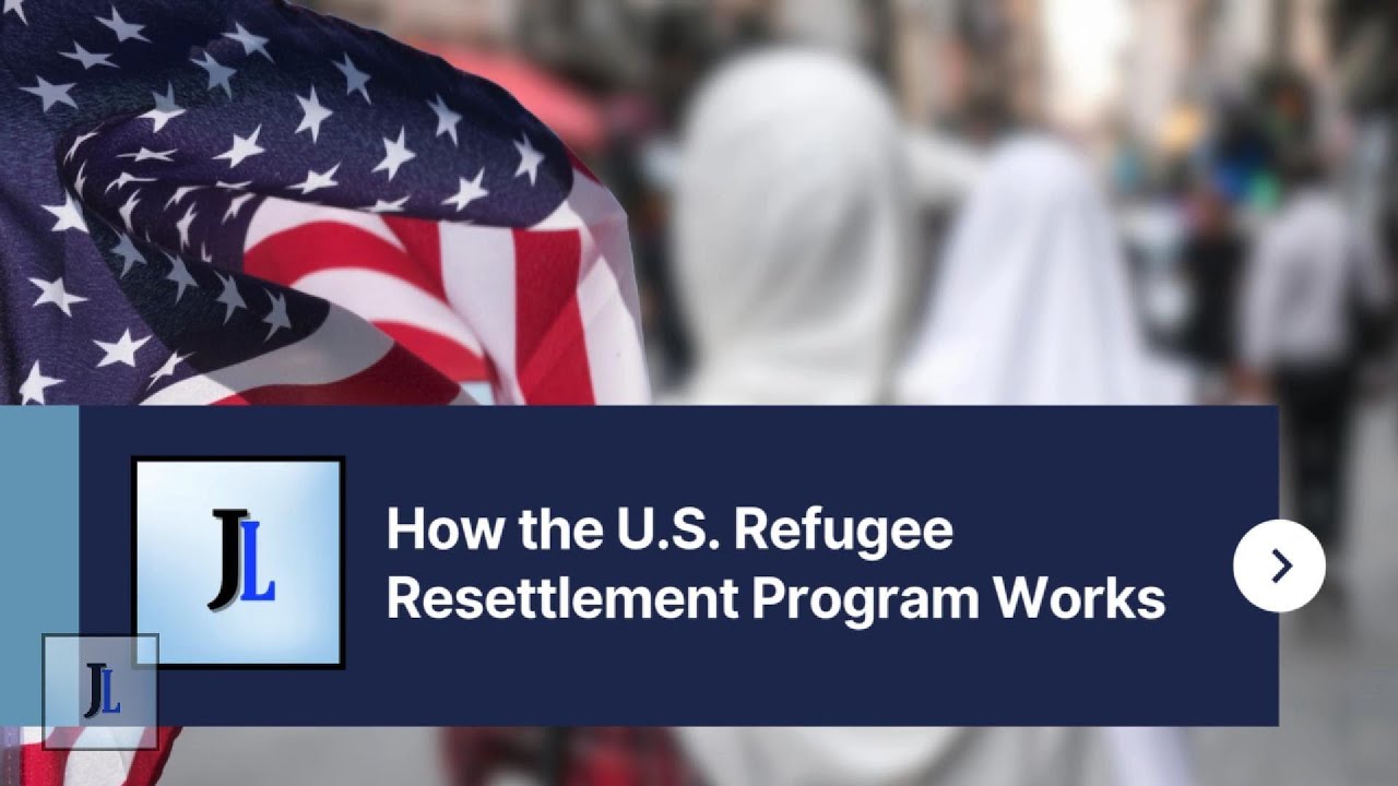How the U.S. Refugee Resettlement Program Works