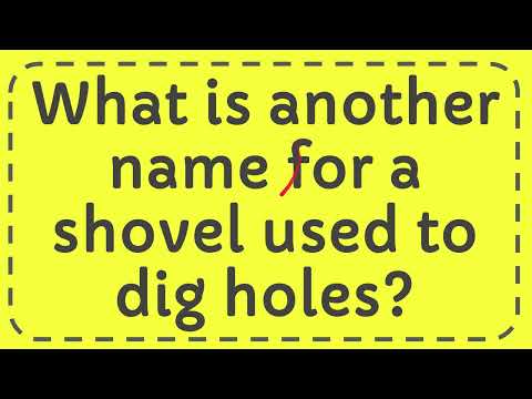What is another name for a shovel used to dig holes?