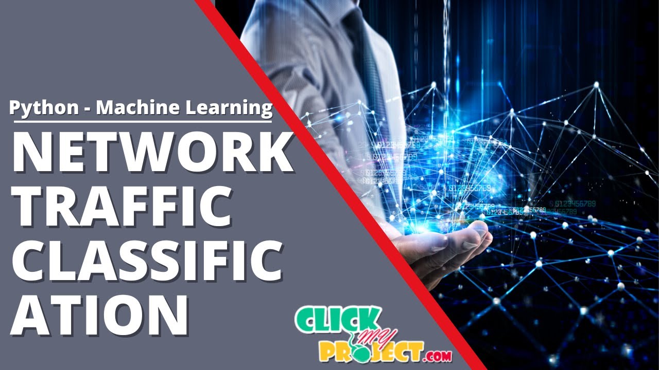 Python Machine Learning Project - Network Traffic Classification -ClickMyProject