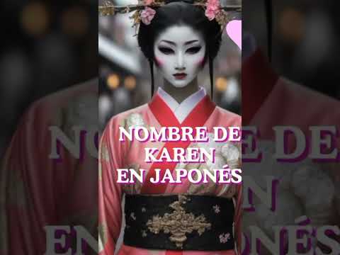 NOMBRE DE NIÑA KAREN EN JAPONÉS. #significadodetunombre