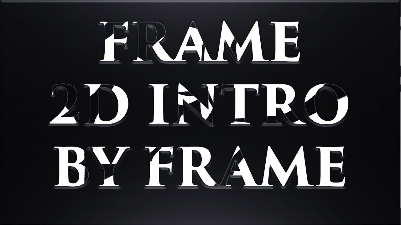 Frame | Intro | by FrameFX [2D] [THE BLACK IS ALPHA]