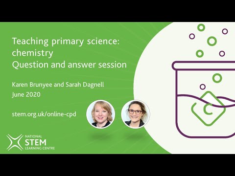 Teaching primary science: chemistry Q&A | June 2020 | Online CPD