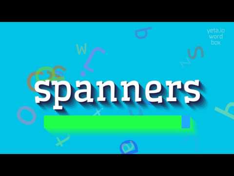 HOW TO PRONOUNCE SPANNERS?