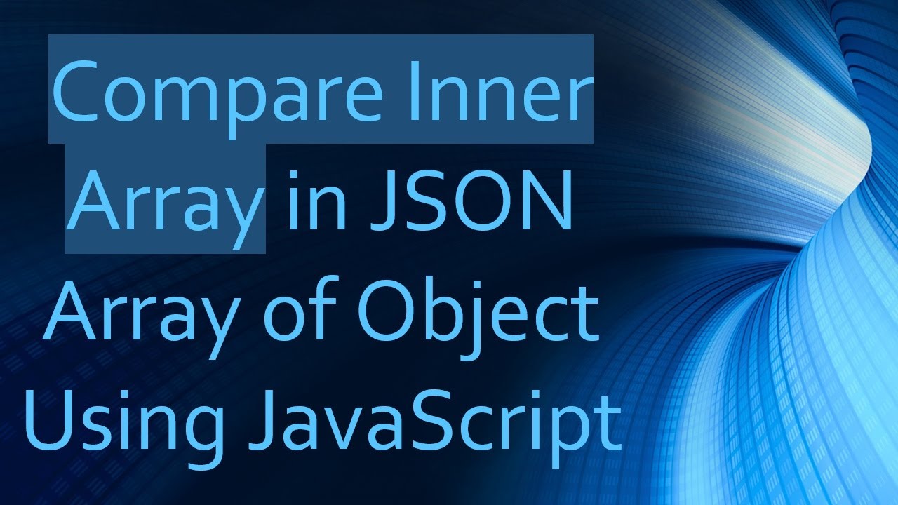 Compare Inner Array in JSON Array of Object Using JavaScript
