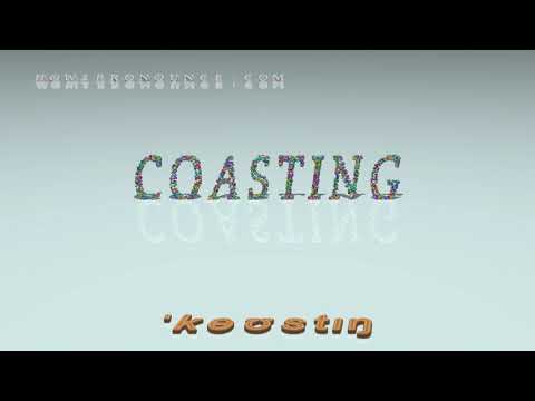 coasting - pronunciation + Examples in sentences and phrases
