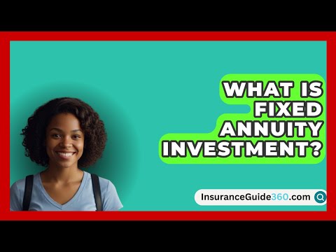What Is Fixed Annuity Investment? - InsuranceGuide360.com