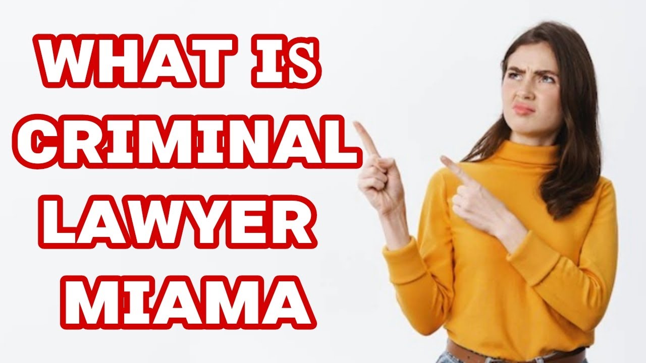 What is Criminal Lawyer Miami | Miami Criminal Defense Attorney