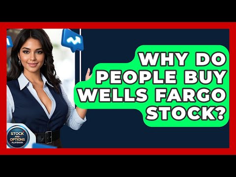 Why Do People Buy Wells Fargo Stock? | Stock and Options Playbook