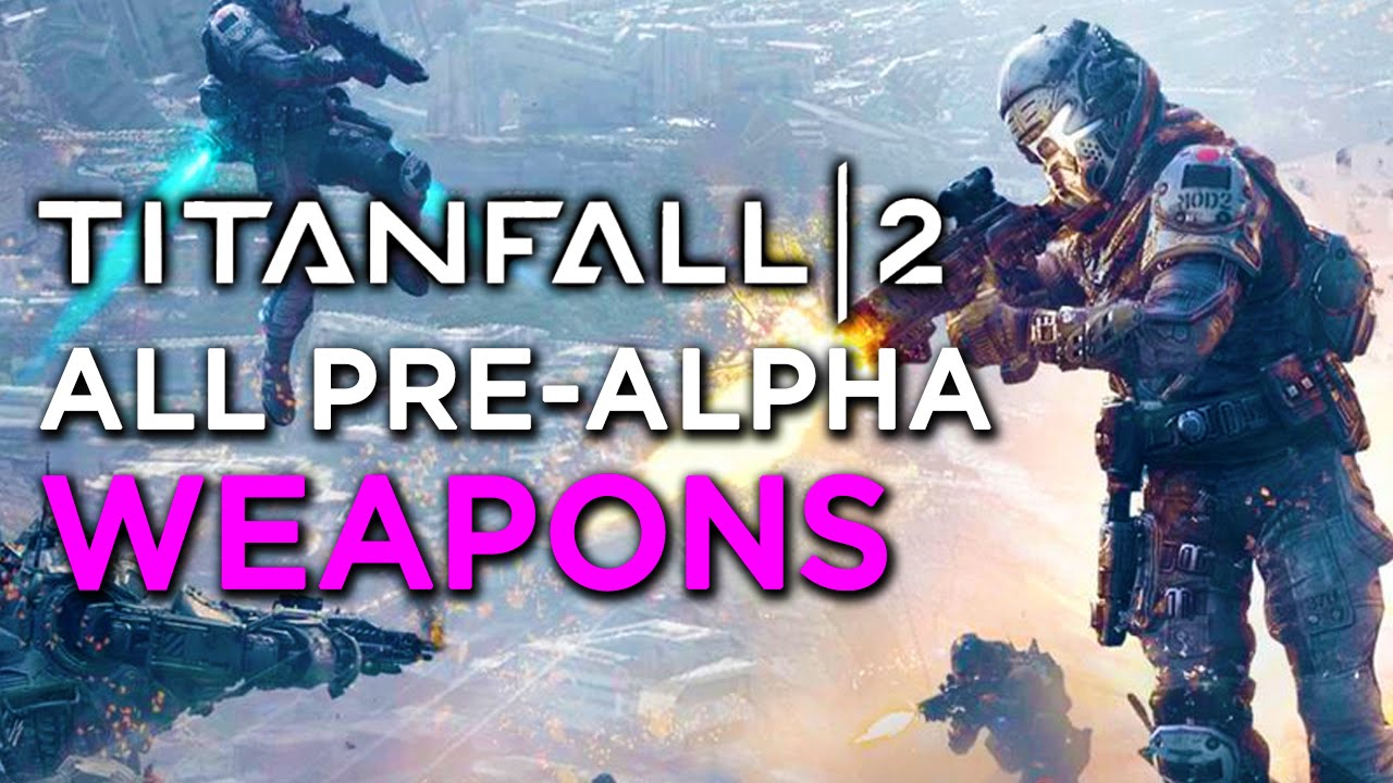 All the Alpha Weapons - Titanfall 2