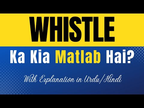 Whistle Meaning in Urdu |'Whistle Ka Kia Matlab Hota Hai'| Urdu/Hindi Explanation Included