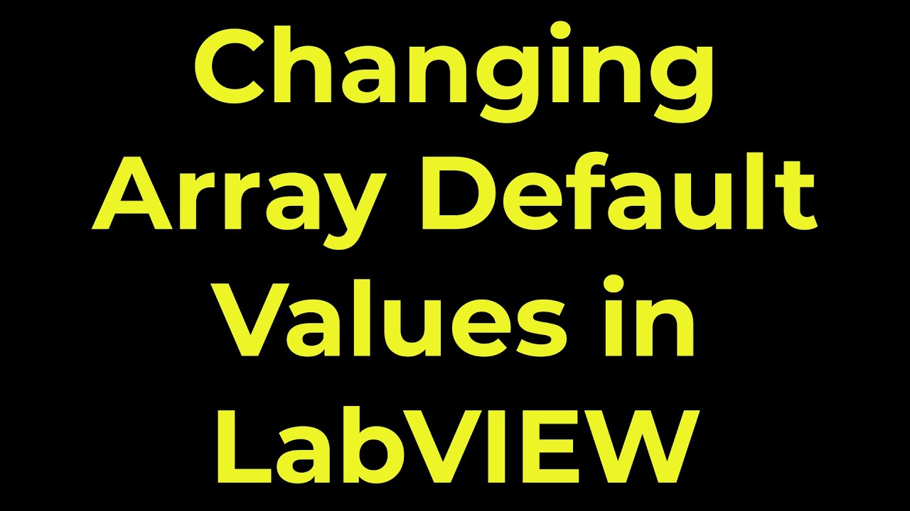 LabVIEW - Changing Array Default Values
