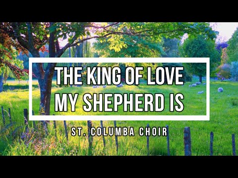 🔴 THE KING OF LOVE MY SHEPHERD IS (with Lyrics) St. Columba Choir