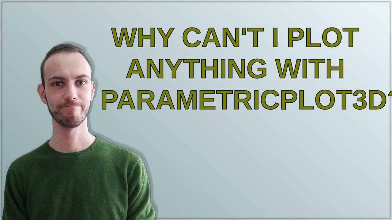 Why can't I plot anything with ParametricPlot3D?