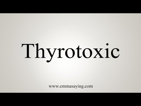 How To Say Thyrotoxic