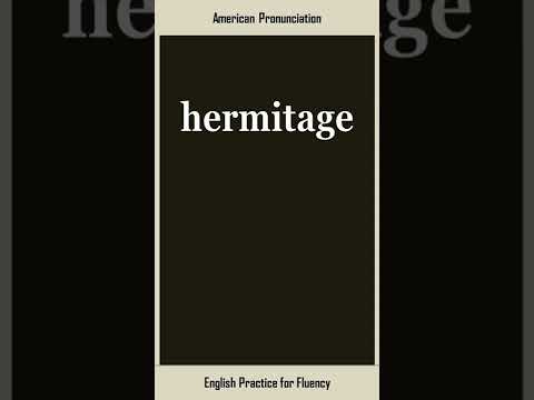 hermitage, How to Say or Pronounce HERMITAGE in American, British English, Pronunciation