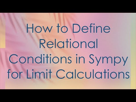 How to Define Relational Conditions in Sympy for Limit Calculations