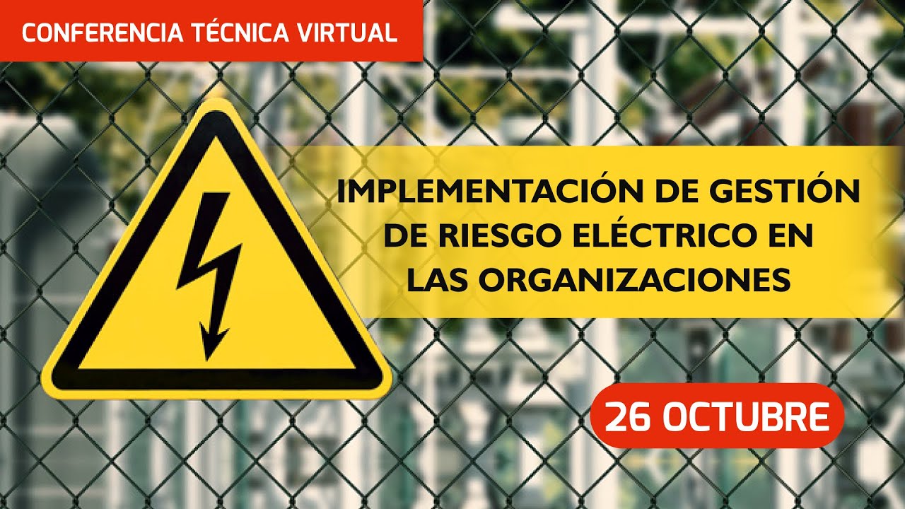 Conferencia Técnica Virtual “Implementación de la Gestión de riesgo eléctrico en las organizaciones”