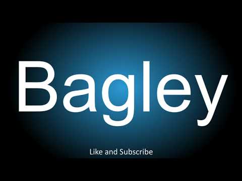 How to correctly pronounce - Bagley.