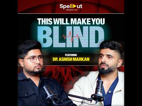 Expert Eye Doctor - Chashme, Vision Aur Phone Hacks | Dr. Ashish I SpellOut