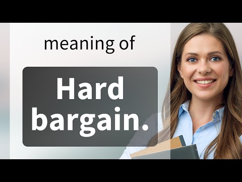 Understanding the Phrase "Hard Bargain"