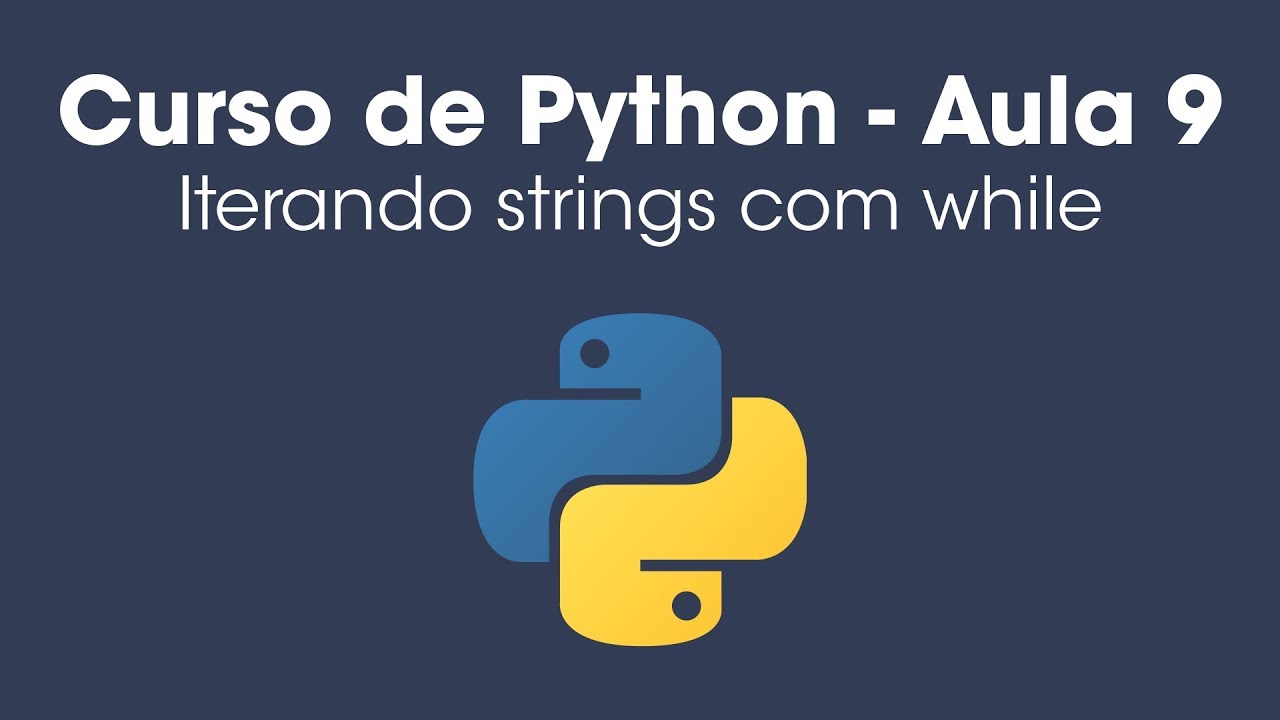 Iterando strings com while em Python - Aula 9