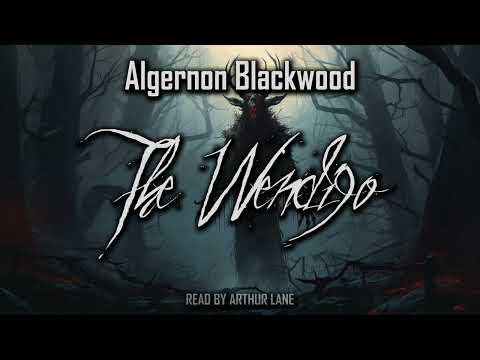 The Wendigo by Algernon Blackwood | Full audiobook