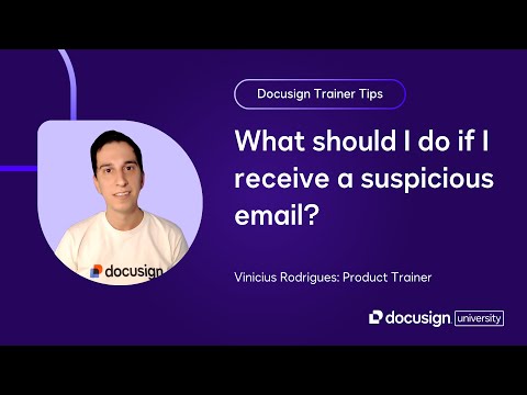 Docusign Trainer Tips: What should I do if I receive a suspicious email?