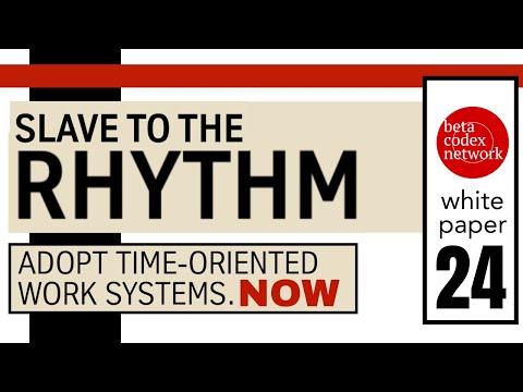 Slave to the Rhythm: Adopt Time-Oriented Work Systems. Now 🔴 BetaCodex LIVE #68