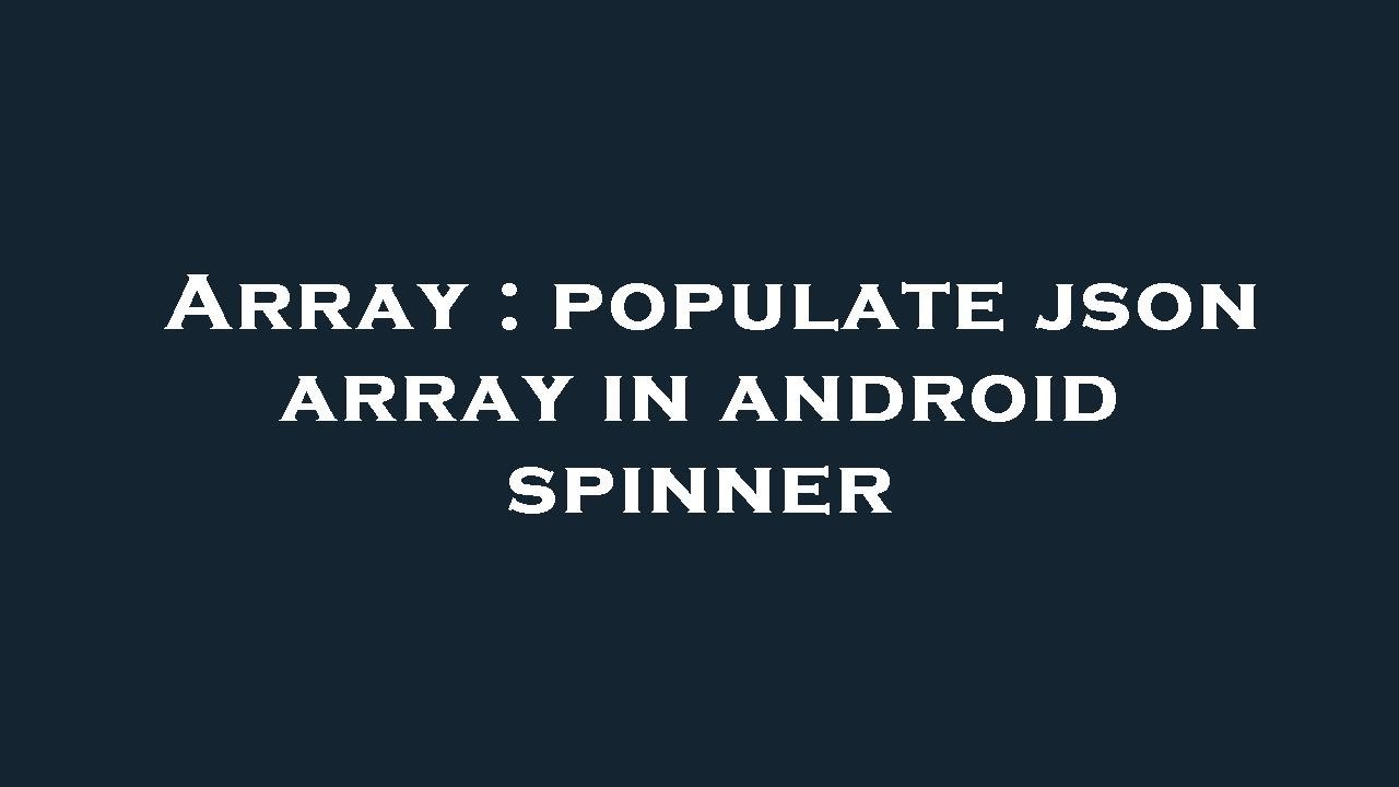 Array : populate json array in android spinner