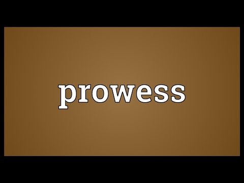 Prowess Meaning