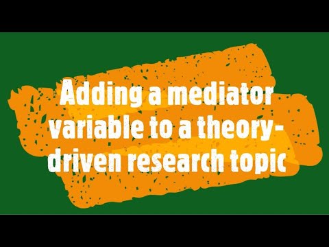 Adding a Mediator Variable to a theory driven research topic