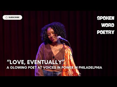 A Glowing Poet - "Love, Eventually" @ Voices In Power | Spoken Word Poetry | Philadelphia 2024