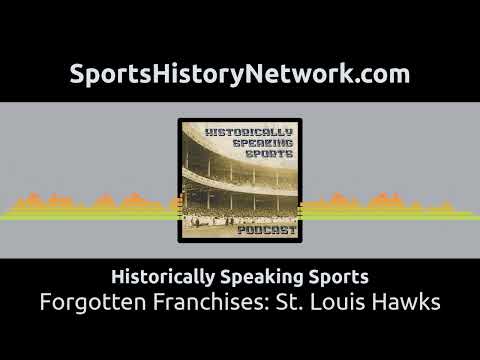 Historically Speaking Sports - Forgotten Franchises: St. Louis Hawks