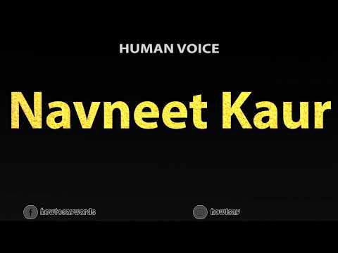How To Pronounce Navneet Kaur