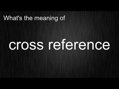 What's the meaning of "cross reference", How to pronounce cross reference?