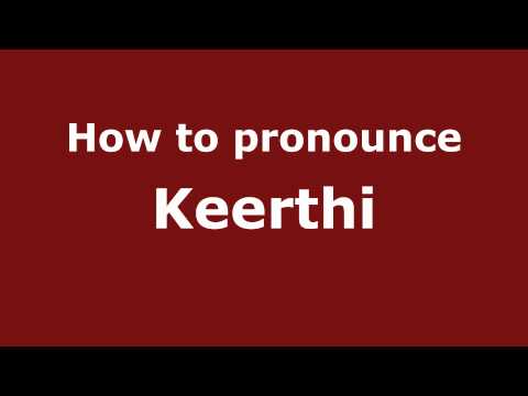How to Pronounce Keerthi - PronounceNames.com