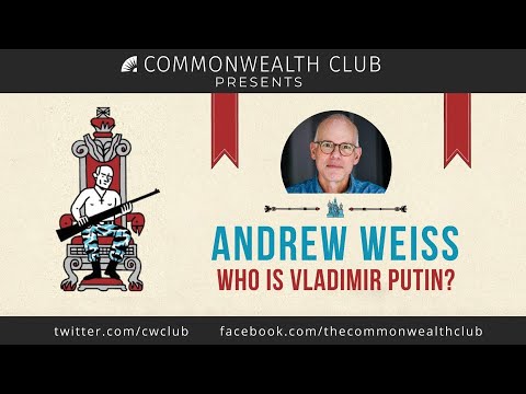 Andrew Weiss: Who is Vladimir Putin?