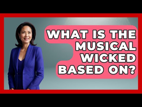 What Is The Musical Wicked Based On? - Broadway Behind The Curtain